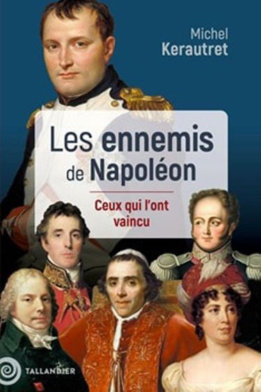 Qui furent les 18 pires ennemis de Napoléon ? La réponse de Michel ...